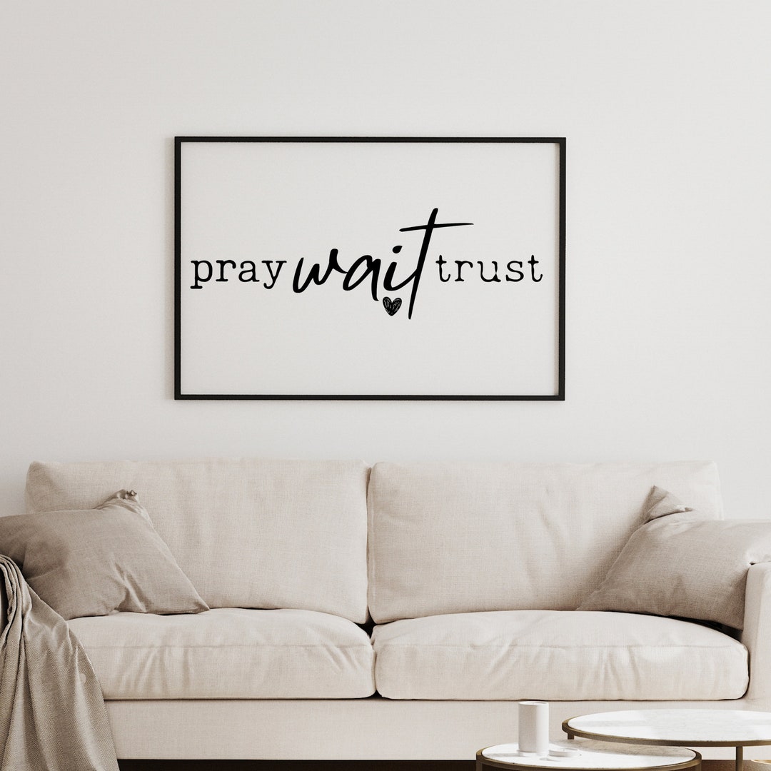 Pray Wait Trust Print | Faith Quote Wall Art (digital Download) - Etsy