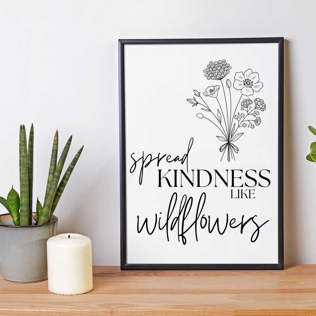 Spread Kindness Like Wildflowers PNG SVG JPEG (instant Digital Download ...