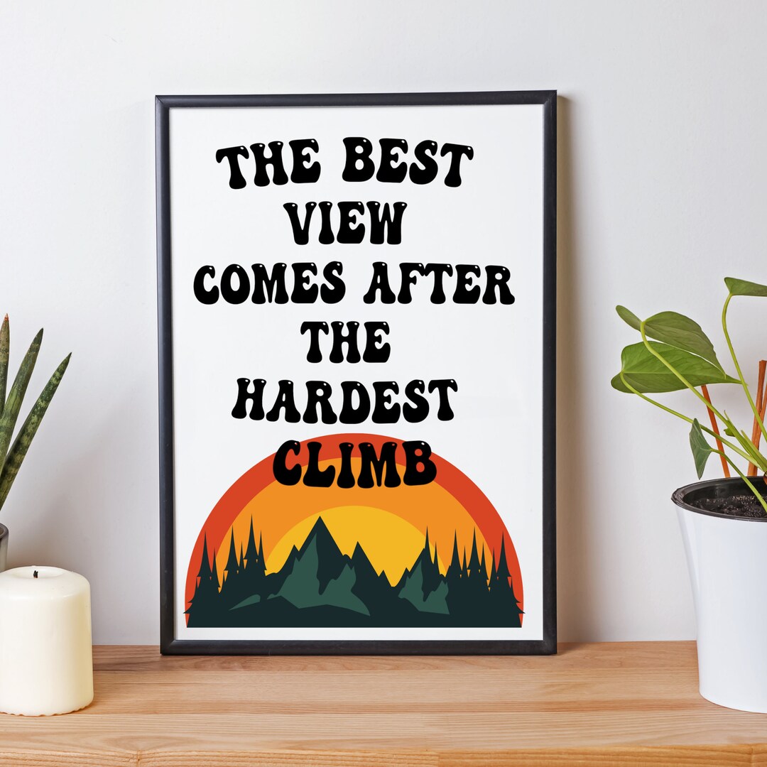 Best View After Hard Climb - Printable Art Download - Wall Quote ...
