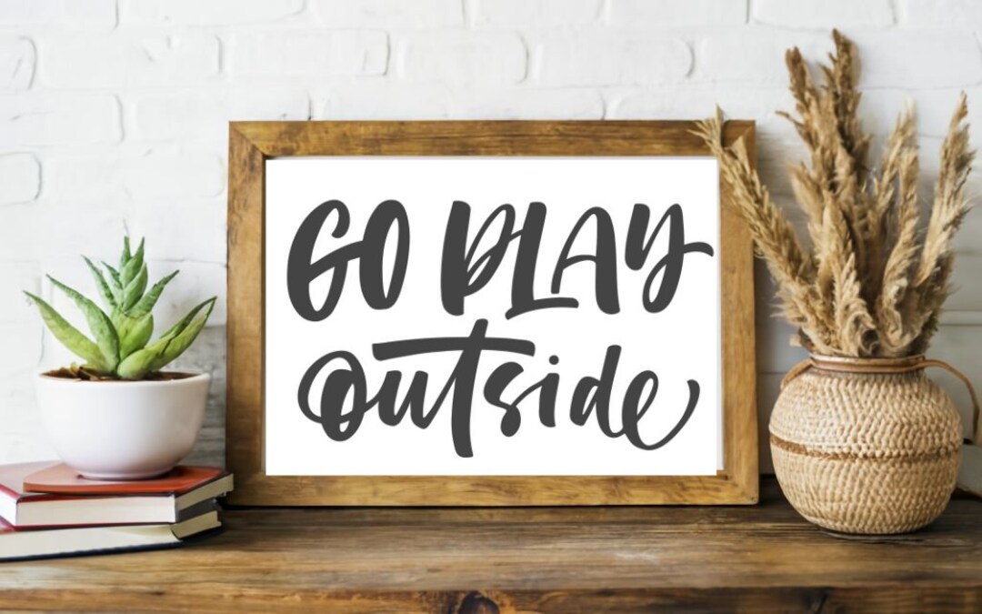 Go Play Outside PNG/JPEG - Instant Download - Printable Art & Wall ...