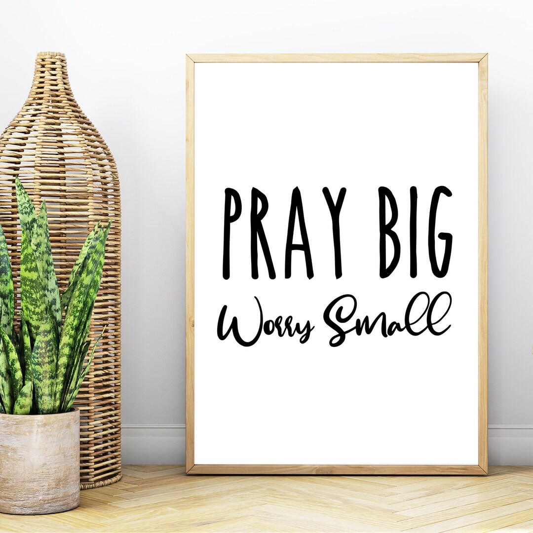 Pray Big Worry Small Instant PNG JPEG Digital Download Printable Art ...