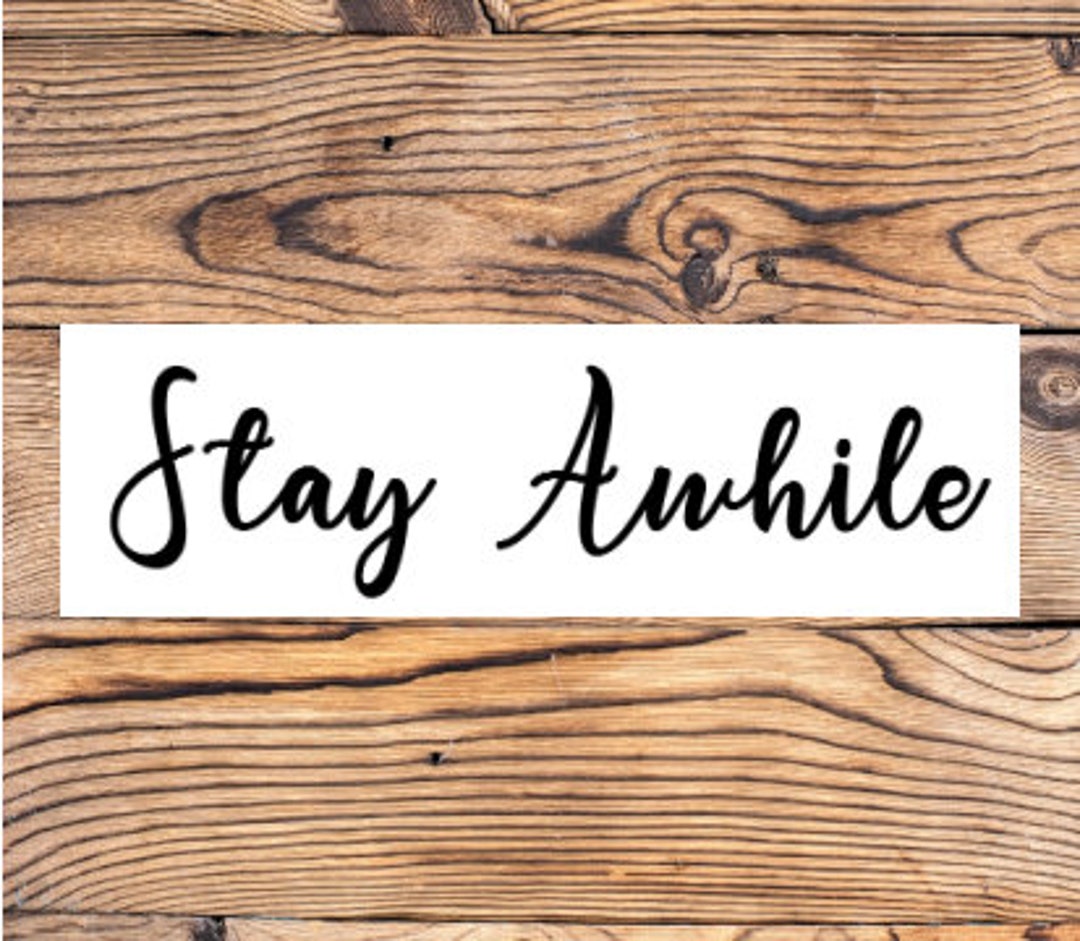 Stay Awhile PNG JPEG SVG Digital Download Printable Art Downloadable ...