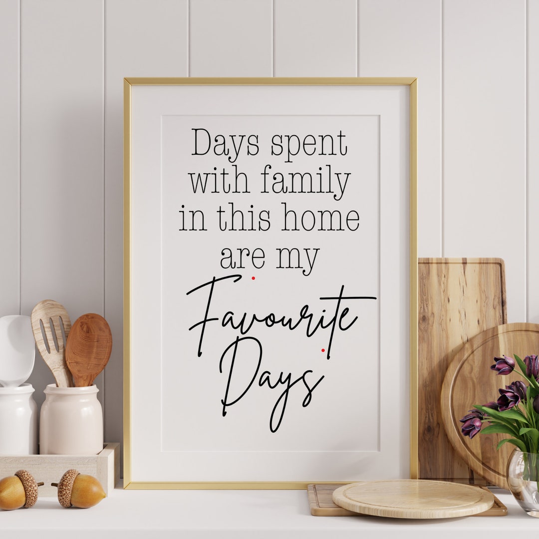 Days With Family Are My Favourite Days Printable | Heartwarming Quote ...