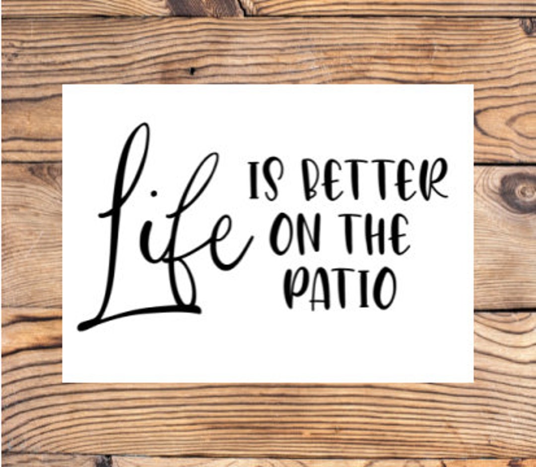 Life is Better on Patio PNG JPEG SVG Digital Download Printable Art ...