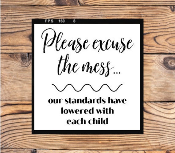 Excuse the Mess PNG JPEG SVG Digital Download Printable Art - Etsy