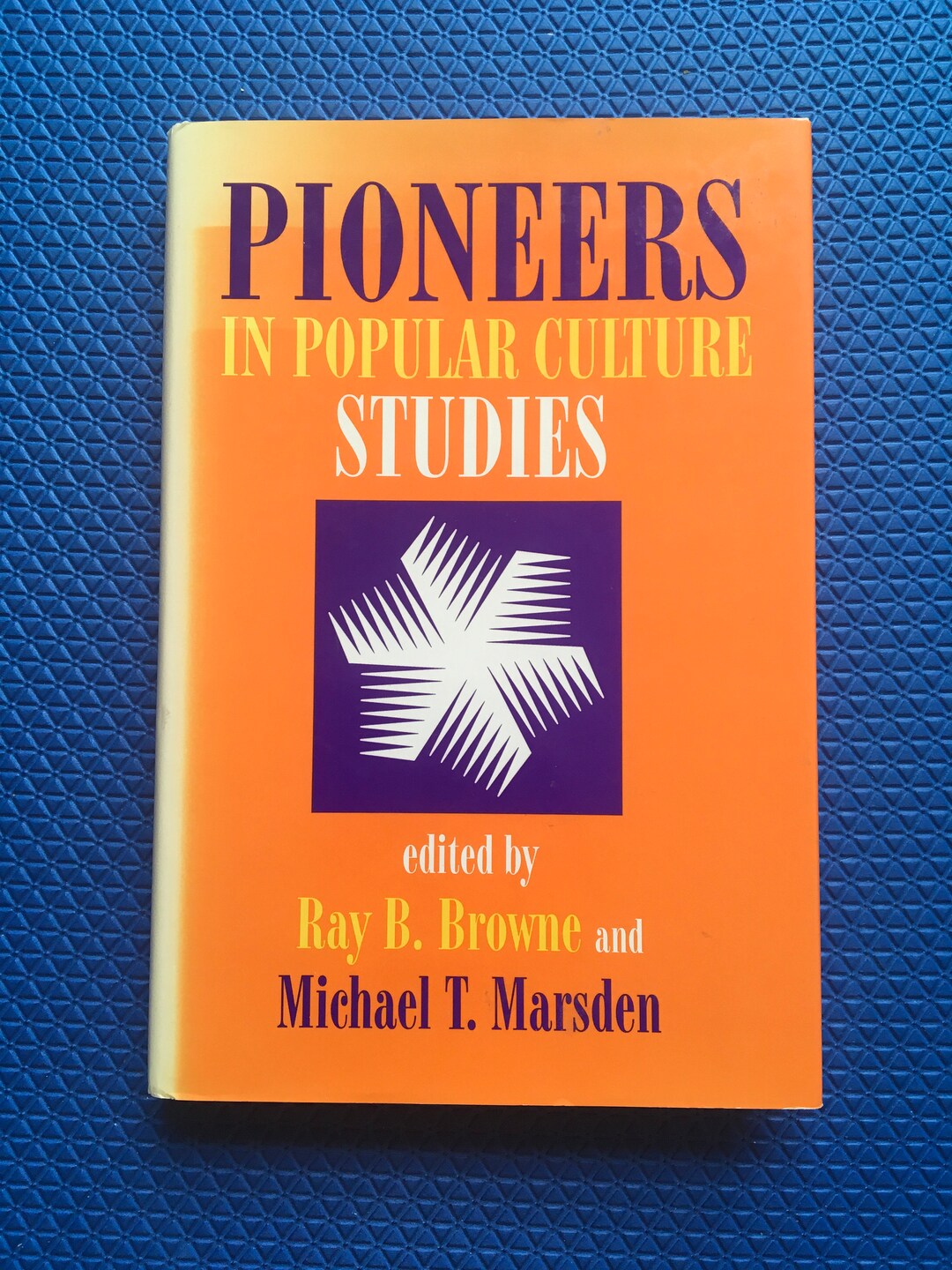 Pioneers in Popular Culture Studies Edited by Ray B. Browne and Michael ...