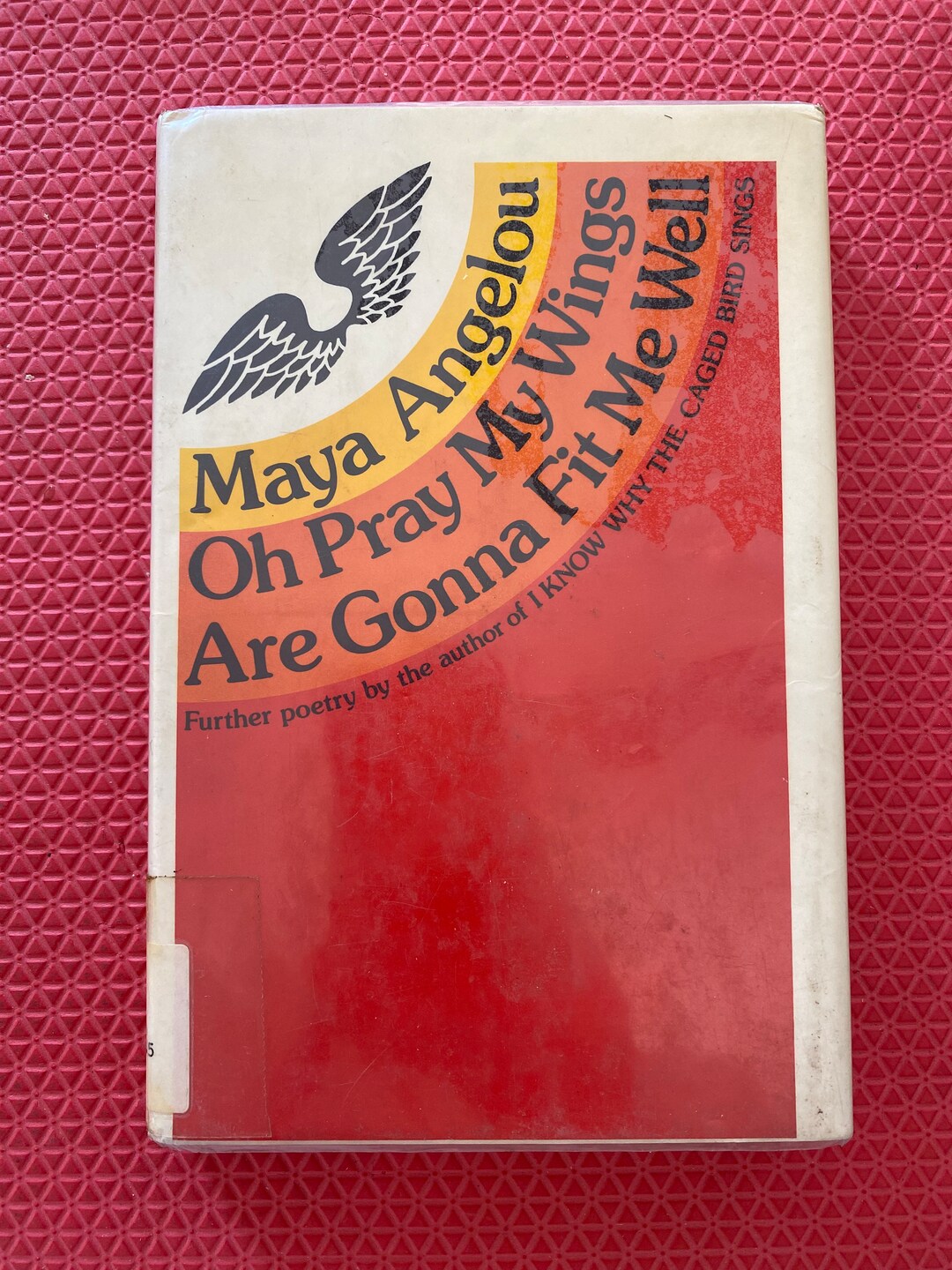 Maya Angelou Oh Pray My Wings Are Gonna Fit Me Well Random House 1975 ...
