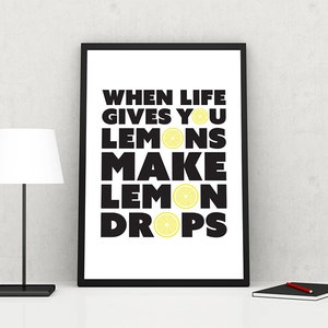 When Life Gives You Lemons Make Lemon Drops, Wall Art, A2, A3, A4, 8x10 ...