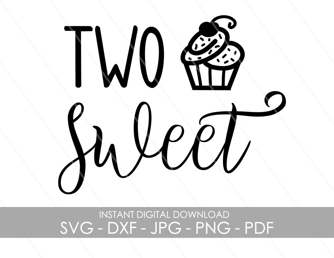 Two Sweet | Digital Cut File | Instant Digital Download | SVG DXF JPG ...