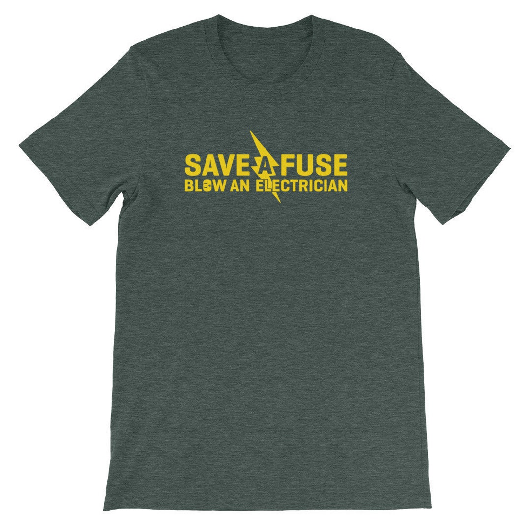 Save A Fuse Blow an Electrician Funny Electrician Shirt Lineman Tee ...