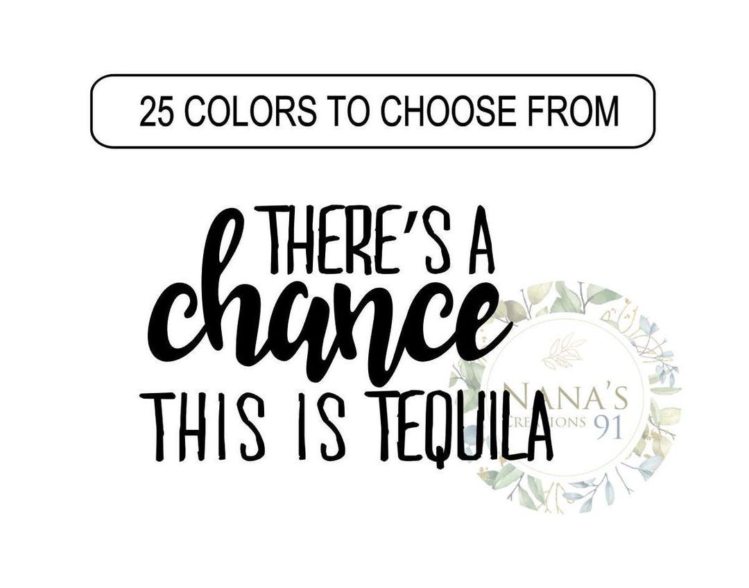 There's a Chance This is Tequila-yeti Decal-quote Decals-yeti Vinyl ...