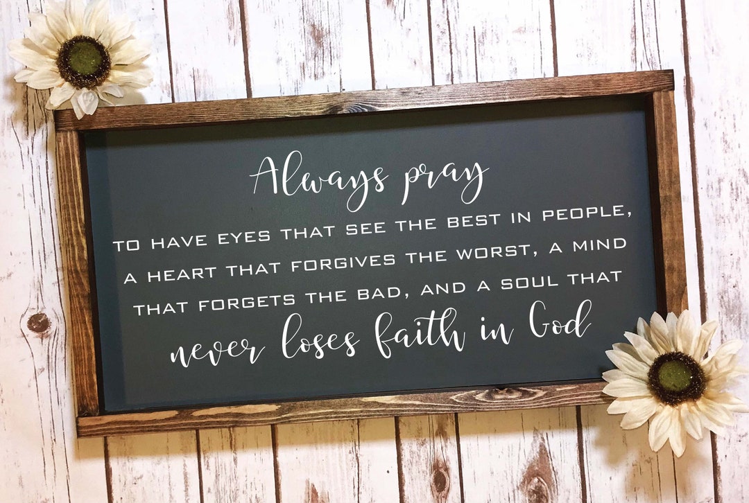 Always Pray to Have Eyes That See Sign, Inspirational Sign, Farmhouse ...