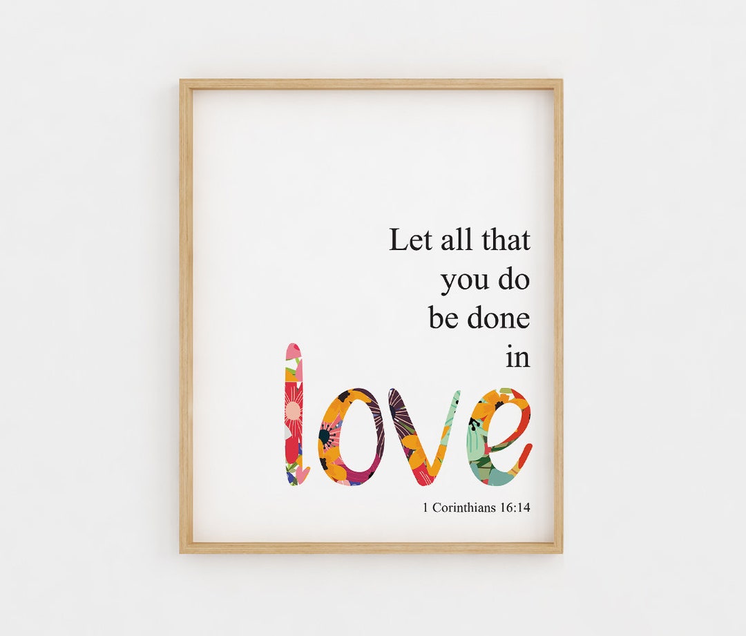 Let All That You Do Be Done in Love, 1 Corinthians 16:14, Inspirational ...