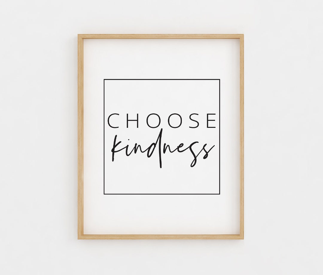 Choose Kindness Sign, Choose Kind Sign, Printable Wall Art, Be Kind ...