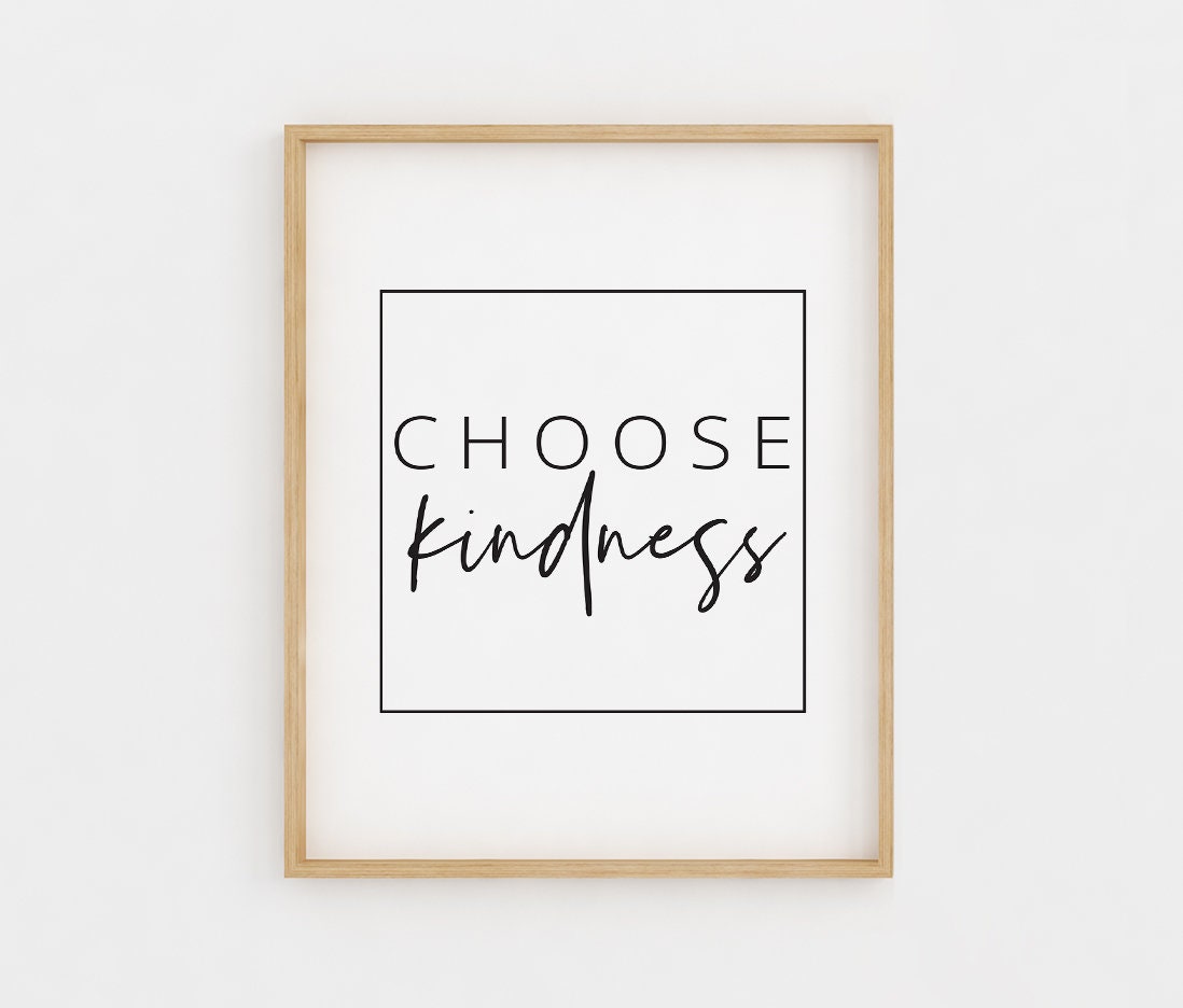 Choose Kindness sign Choose Kind sign Printable Wall Art Be | Etsy