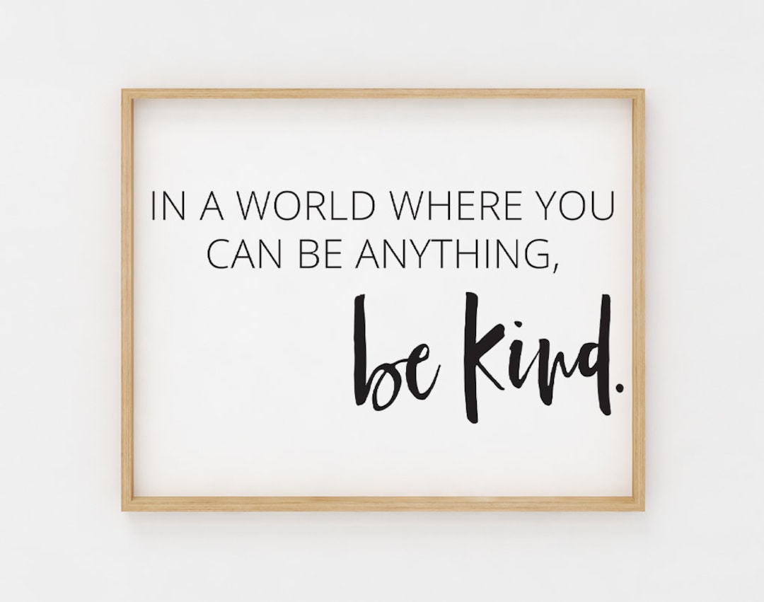 In a World Where You Can Be Anything Be Kind Sign, Printable Wall Art ...