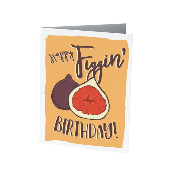 Happy Figgin' Birthday Greeting Card Fig Birthday Card Happy Birthday ...