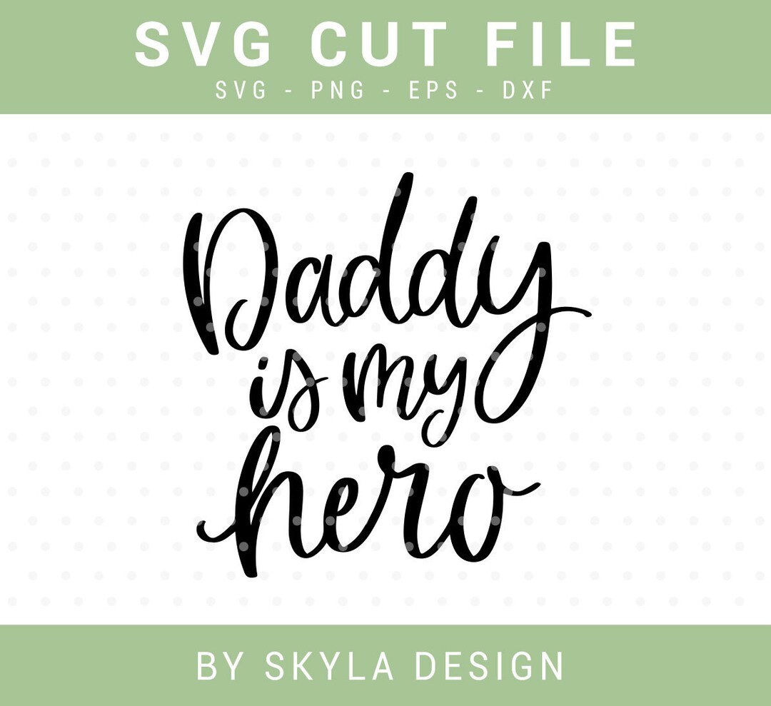 Daddy is My Hero Svg File, Father Day SVG, SVG Cutting Files, Svg Cut ...