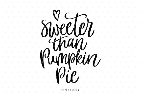Sweeter Than Pumpkin Pie SVG Thanksgiving Quote - Etsy