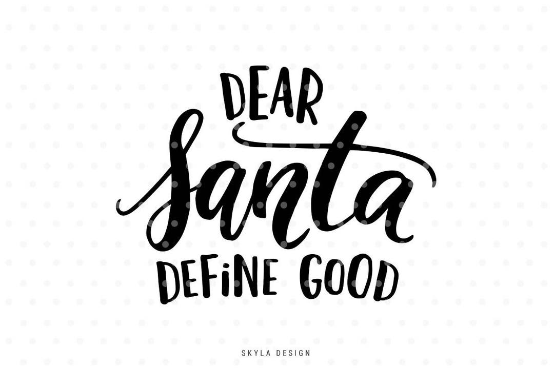 Dear Santa, Define Good, Santa Svg, Christmas SVG File, Christmas ...
