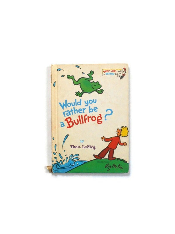Would You Rather Be A Bullfrog by Theo Lesieg, Dr. Seuss Hardcover ...
