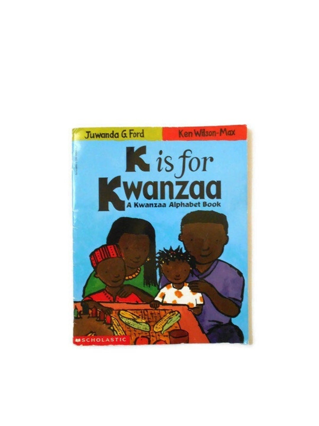 K is for Kwanzaa, A Kwanzaa Alphabet Book, by Juwanda G. Ford ...
