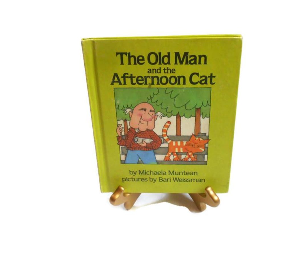 The Old Man and the Afternoon Cat Michaela Muntean * A Parents Magazine ...