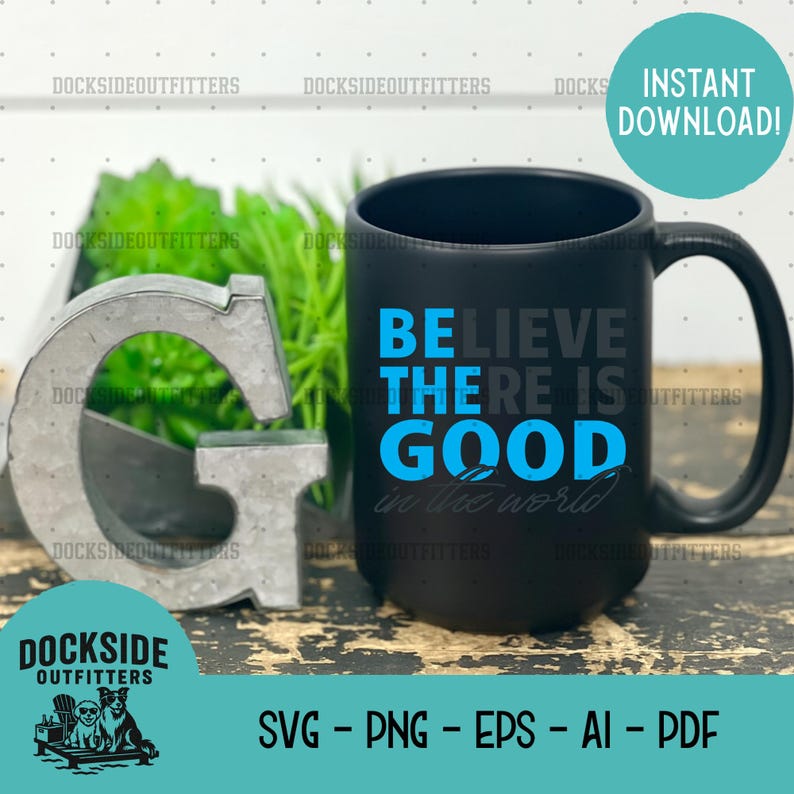 Inspirational Positive Quote Digital Download, Believe There is Good in ...