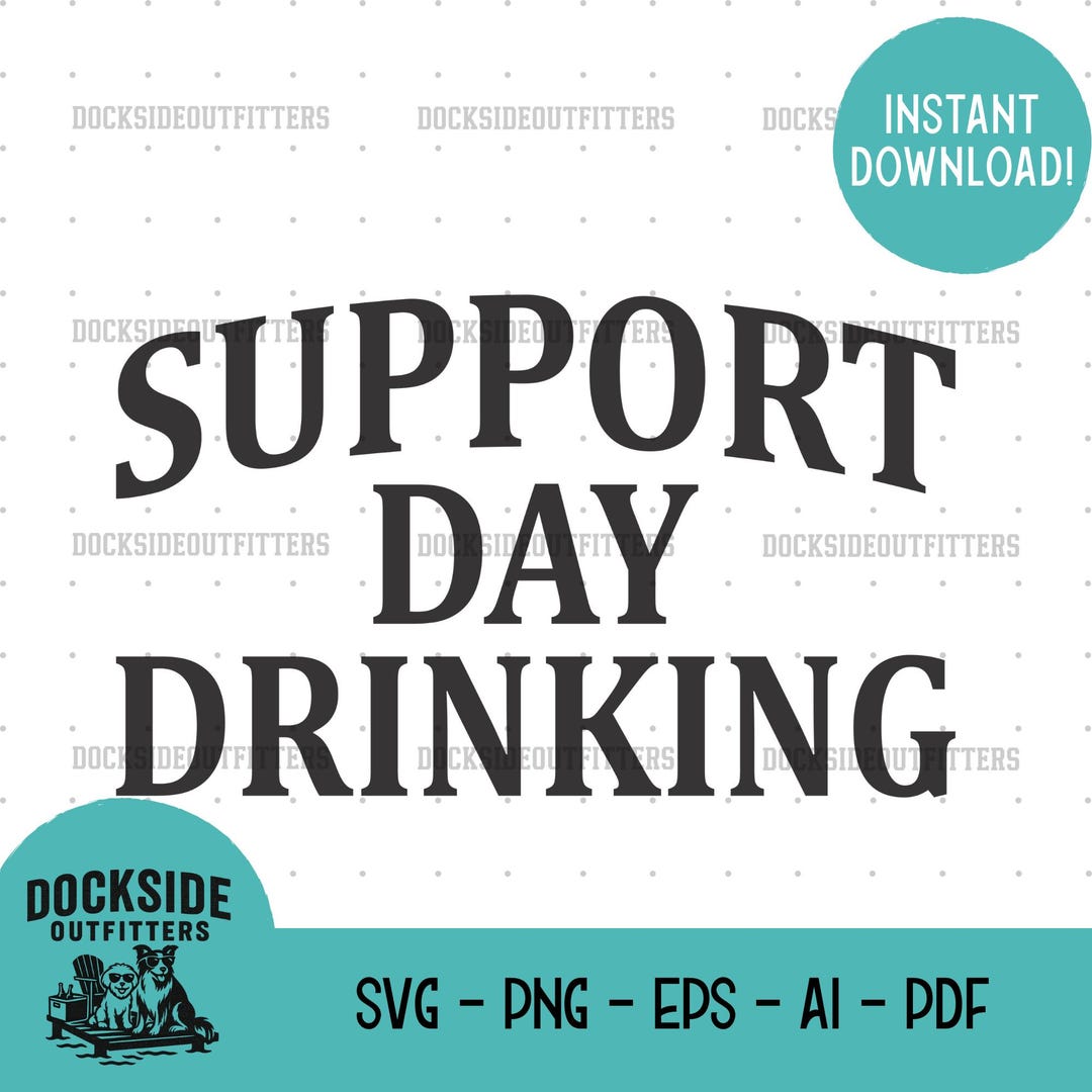 Support Day Drinking Funny Quote SVG, Digital Laser Cut File, Instant ...