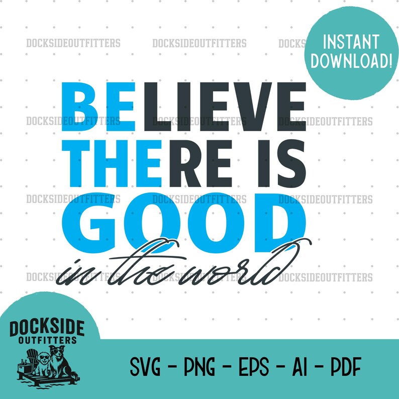 Inspirational Positive Quote Digital Download, Believe There is Good in ...