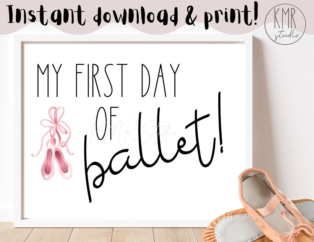Firs Day of Ballet SIGN; INSTANT Download & Print! - Etsy
