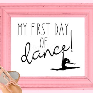 My First Day of Dance! Sign; INSTANT Download & Print! - Etsy