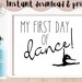 My First Day of Dance! Sign; INSTANT Download & Print! - Etsy