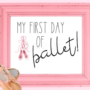 Firs Day of Ballet SIGN; INSTANT Download & Print! - Etsy