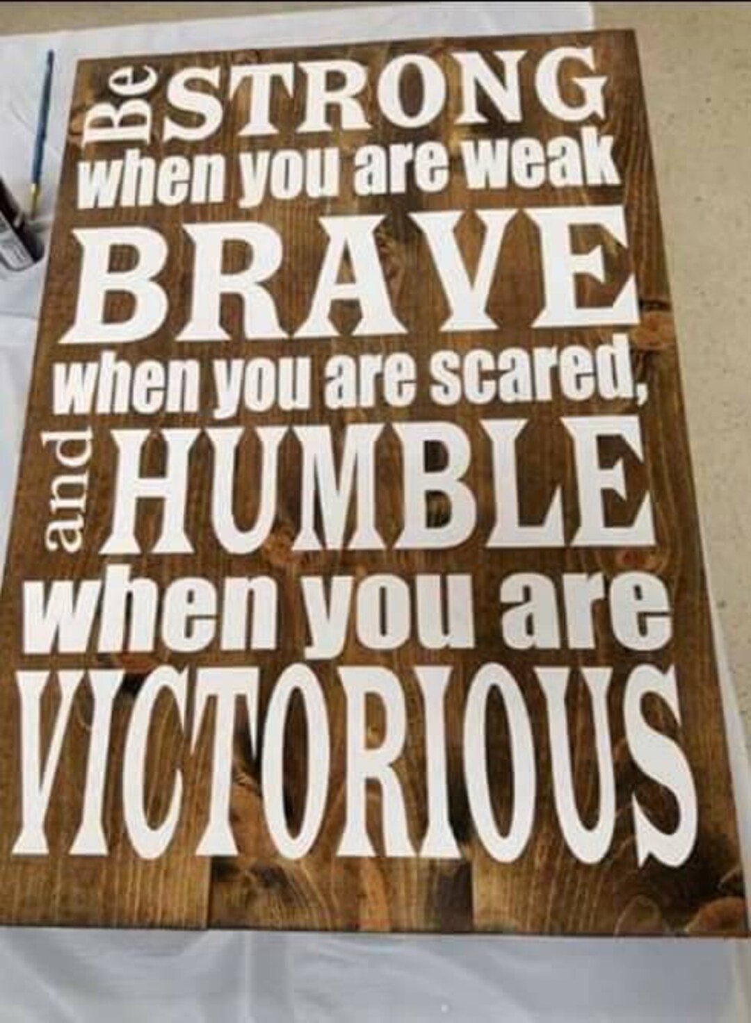 Rustic be Strong When You Are Weak Be Brave When You Are Scared Be ...