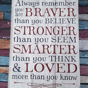 Rustic always Remember You Are Braver, Stronger, Smarter, Loved Wood ...