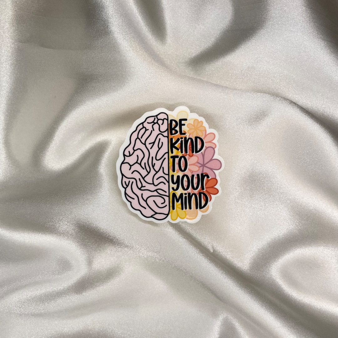 Be Kind to Your Mind Sticker | Waterproof Sticker | Self Love Sticker ...