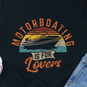 Motorboat Shirt Motorboating T-shirt Motor Boat Funny Tee Motor Boating ...