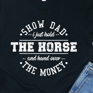Horse Show Dad Shirt / Hoodie / Sweatshirt / Tank Top / Horse Dad T ...