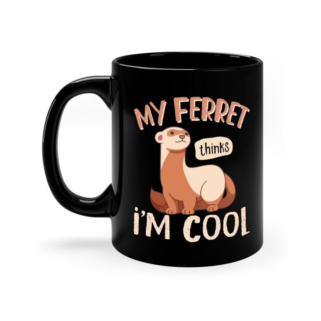 Ferret Mug / Funny Ferret Owner Gift Ideas for Him & Her / Ferret Lover ...