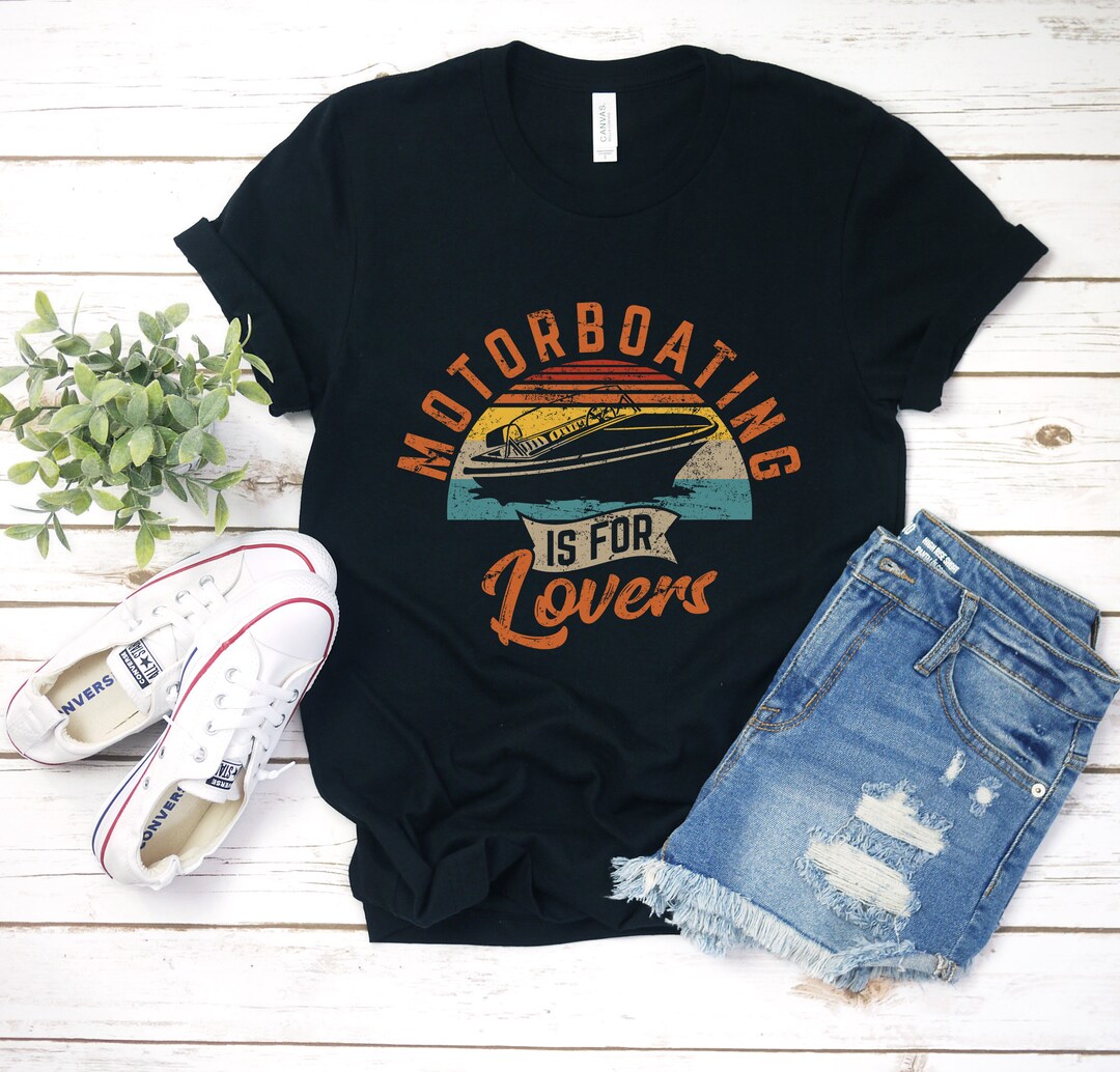 Motorboating Lovers Shirt Funny Boat Vacation Gift Nautical Graphic Tee ...