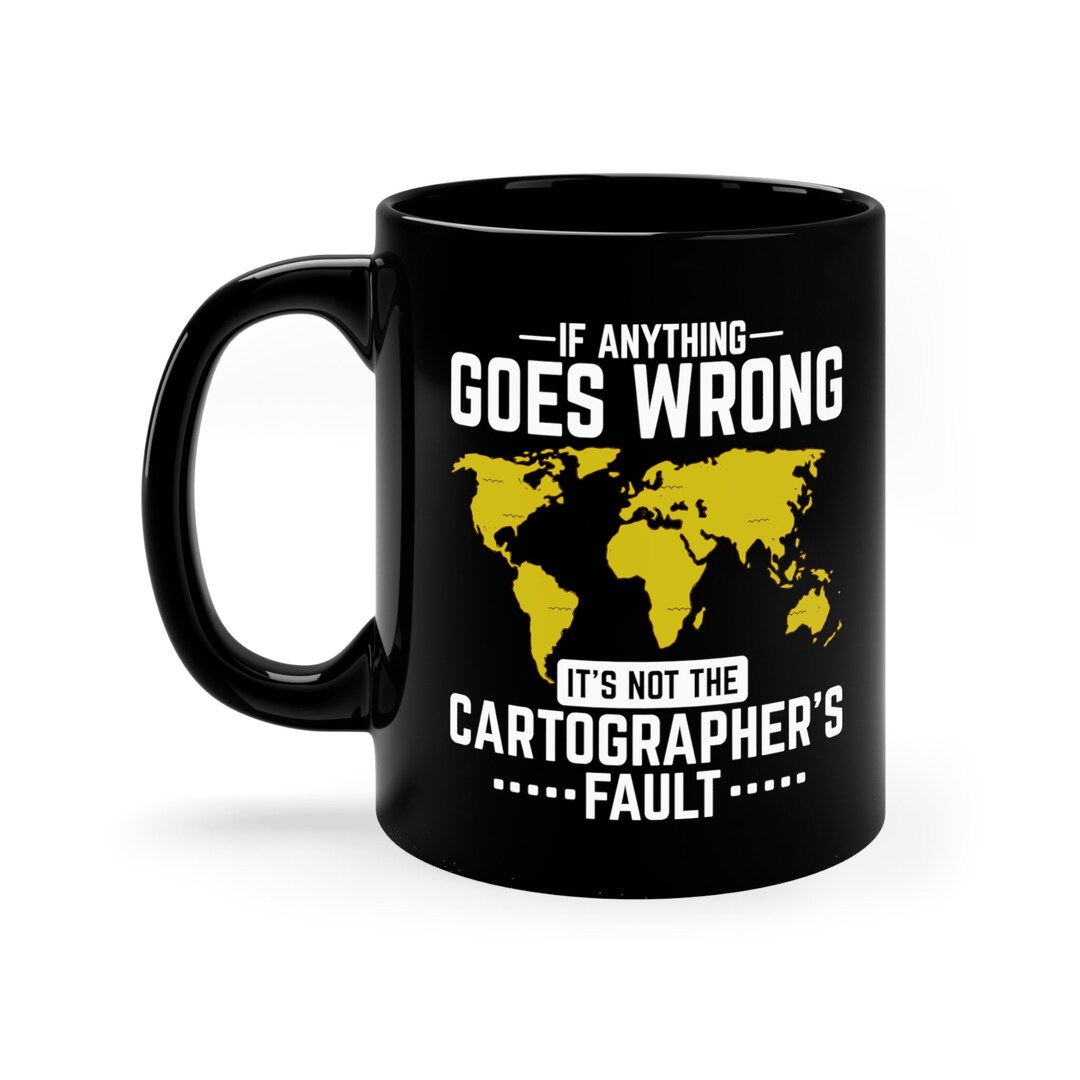 Funny Cartographer Mug / Cartography Gift for Him & Her / Map Maker ...