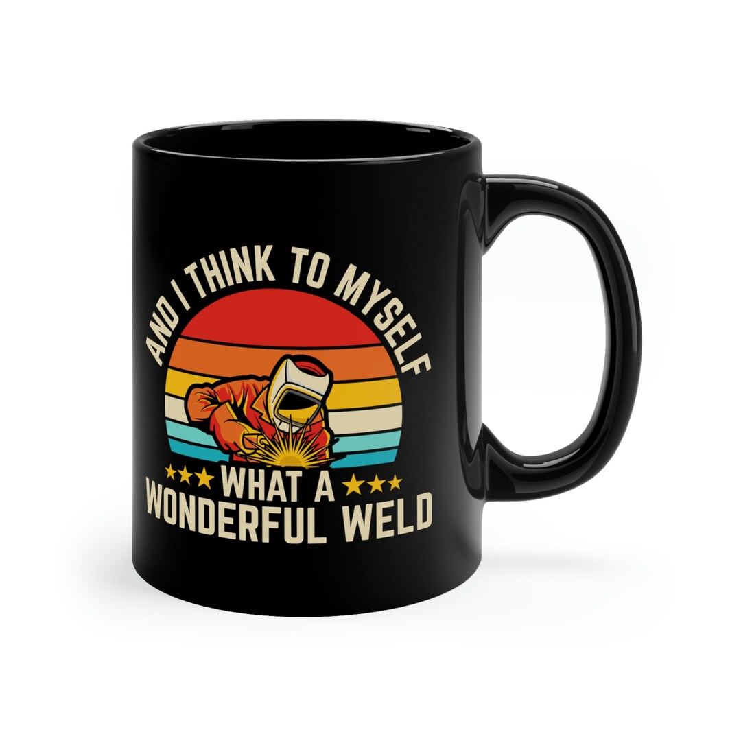 Welder Gift / Funny Welding Coffee Mug / Welder Father’s Day Gift Ideas ...