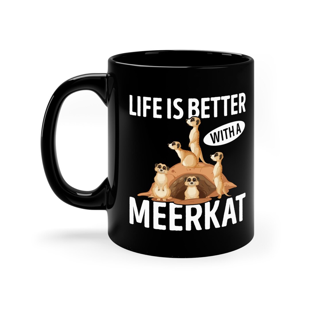 Funny Meerkat Mug / Meerkat Lover Gift Idea for Him & Her / Meerkat Fan ...