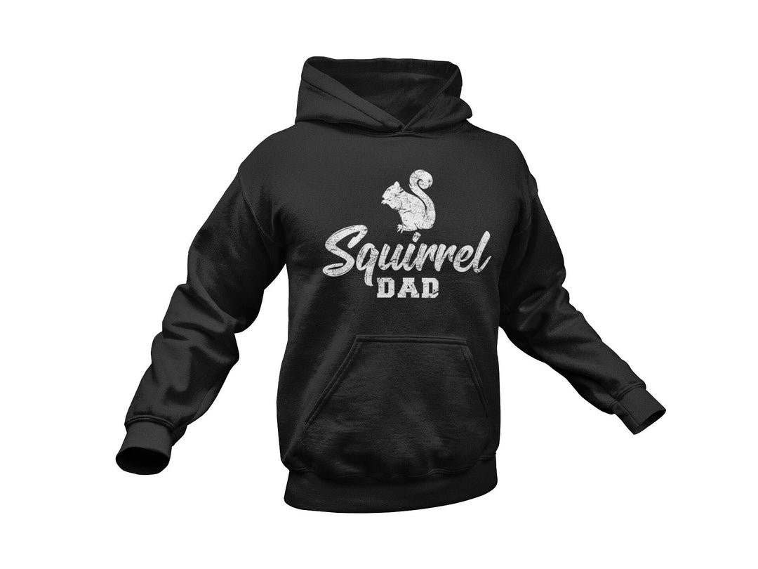 Squirrel Dad Hoodie / Funny Squirrel Whisperer Gift for Him & Her / Squirrel Lover Sweatshirt ...