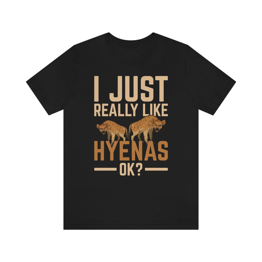 Hyena Shirt / Funny Hyena Gift for Him & Her / Hyena Lover T-shirt ...