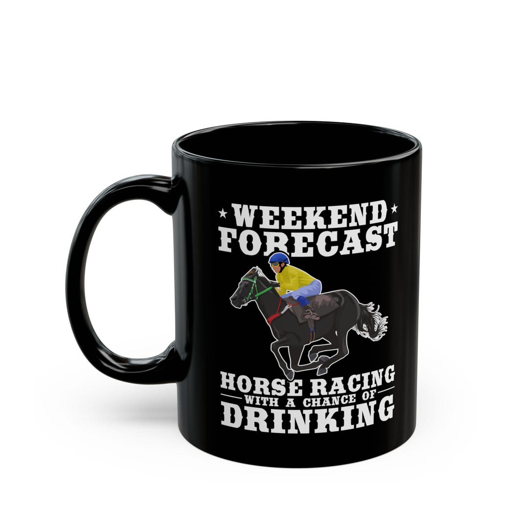Funny Horse Racing Mug: Weekend Forecast, Drinking Chance - Etsy
