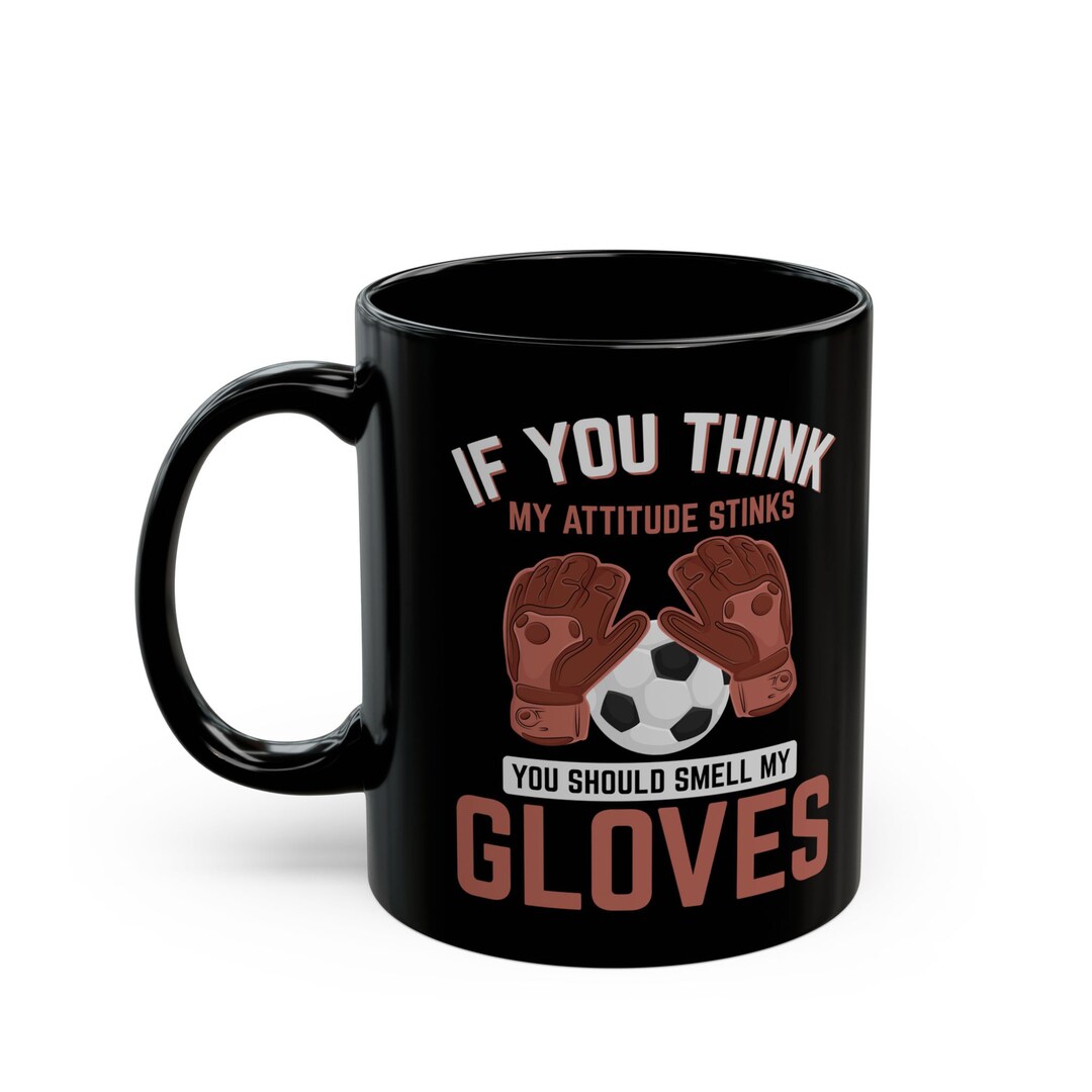 Funny Soccer Goalie Mug / Goalkeeper Gift for Him & Her / Soccer Goalie ...