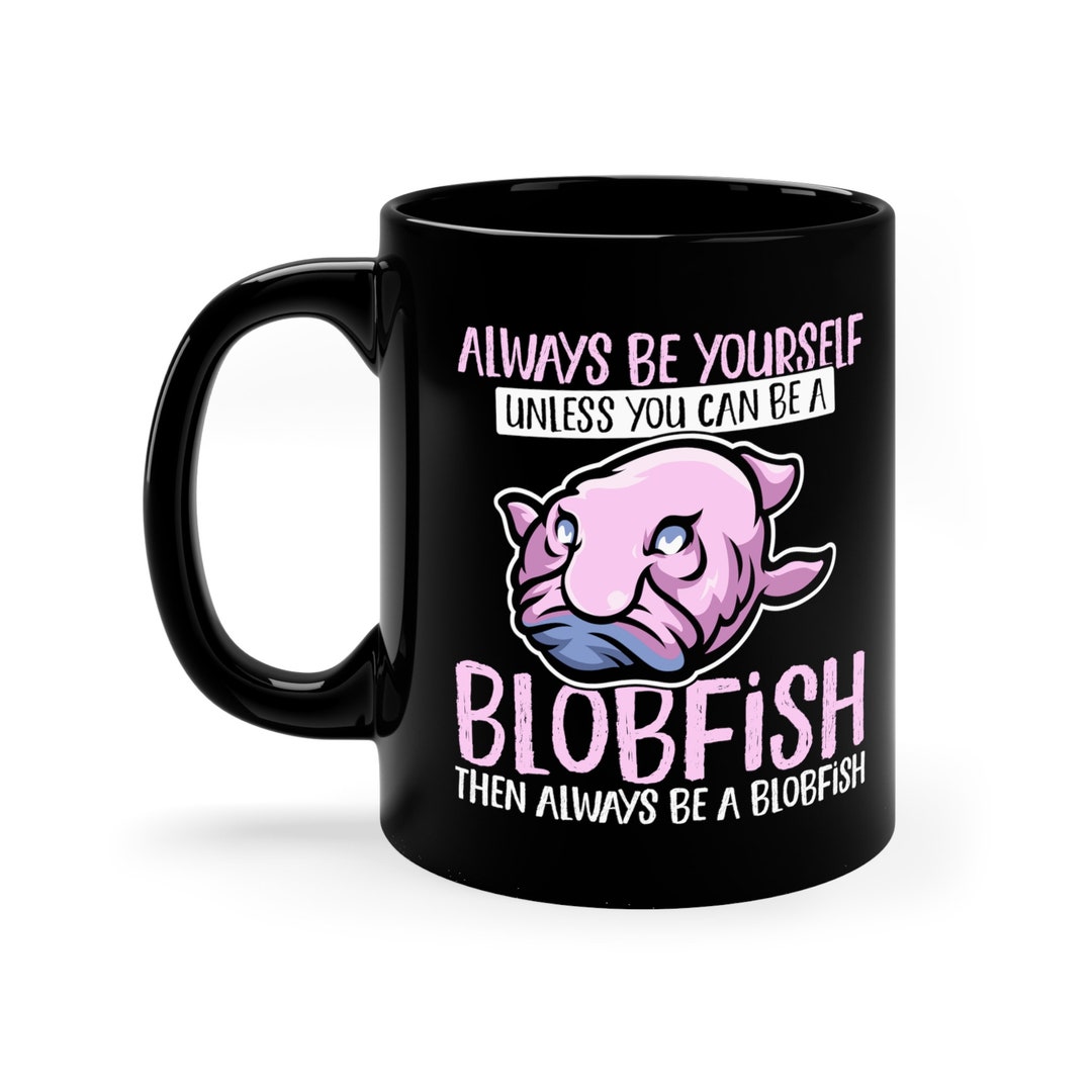 Funny Blobfish Mug / Blobfish Gift for Him & Her / Blobfish Lover ...