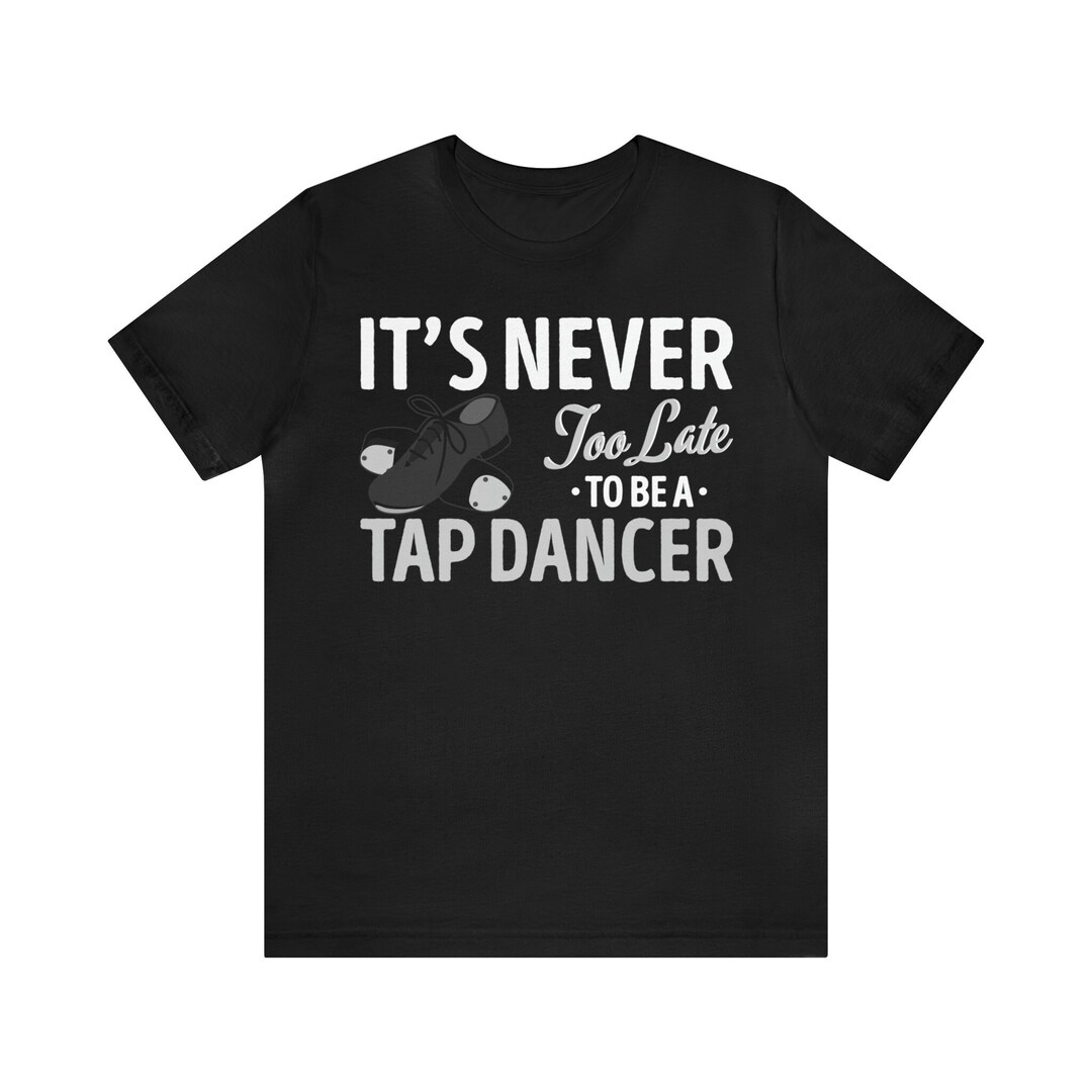 Funny Tap Dancing T-shirt: Gift for Tap Dancers - Etsy